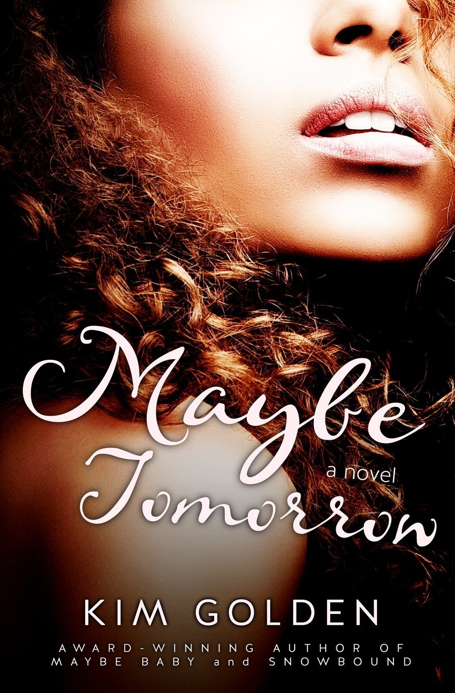 Maybe Tomorrow by Kim Golden | Goodreads
