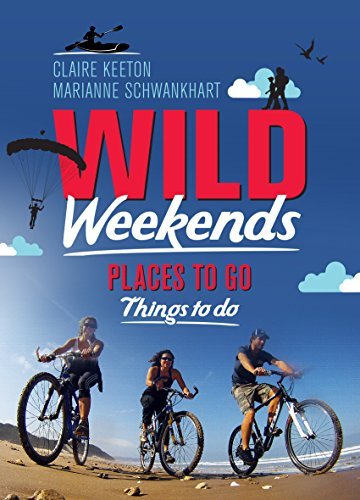 Wild Weekends South Africa: Places to Go, Things to Do by Claire Keeton ...