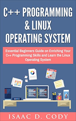 C++ and Linux Operating System: Essential Beginners Guide on Enriching ...