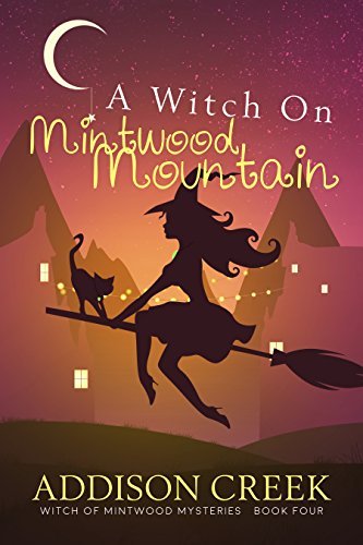 A Witch on Mintwood Mountain (Witch of Mintwood #4) by Addison Creek ...