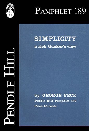 Simplicity: A Rich Quaker’s View by George Terhune Peck | Goodreads