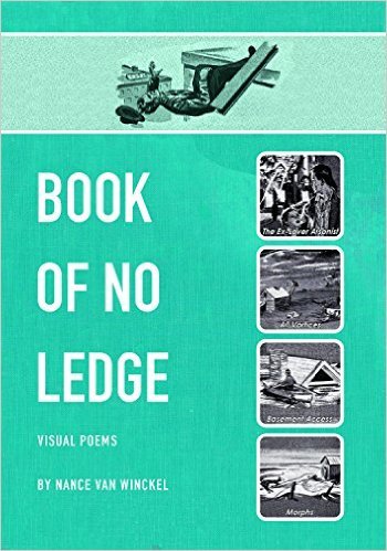 Book of No Ledge: Visual Poems by Nance Van Winckel | Goodreads
