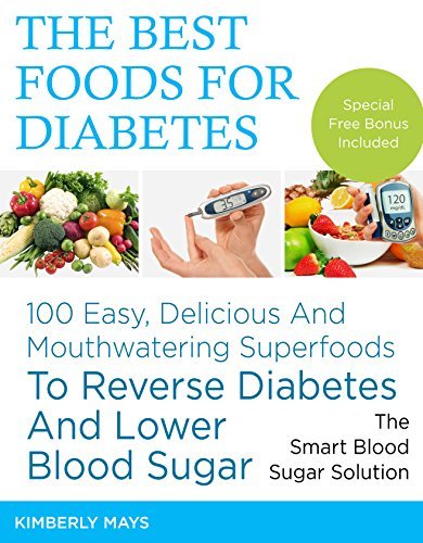 DIABETES: The Best Foods for Diabetes - 100 Easy, Delicious and ...