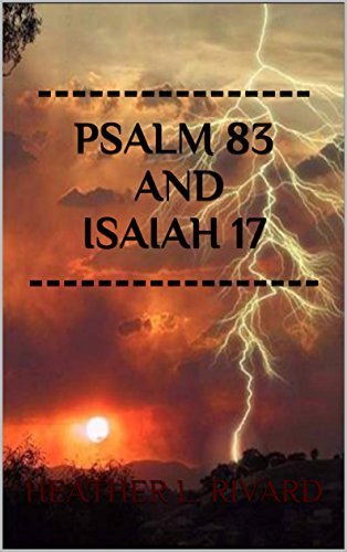 Psalm 83 and Isaiah 17 by Heather L. Rivard | Goodreads