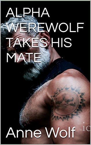 Alpha Werewolf takes his mate by Anne Wolf | Goodreads