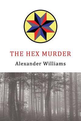 The Hex Murder: A Golden-Age Mystery Reprint by Alexander Williams ...
