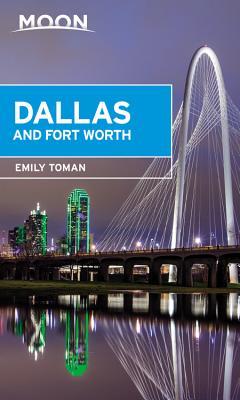 Moon Dallas & Fort Worth (Travel Guide) by Emily Toman | Goodreads