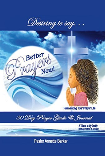 Better Prayers Now: Reinventing Your Prayer Life by Annette Barker ...