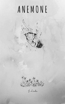 Anemone: The Windflower (Poems about love and loss) by J. Limbu | Goodreads