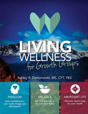 Living Wellness for Growth Groups by Ashley Darkenwald | Goodreads