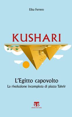 Kushari: L'Egitto Capovolto. La Rivoluzione Incompiuta Di Piazza Tahrir ...