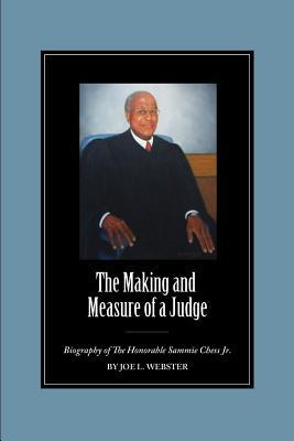 The Making and Measure of a Judge: Biography of The Honorable Sammie ...