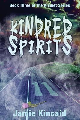 Kindred Spirits: Book Three of The Kismet Series by Jamie Kincaid ...