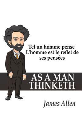 Tel un homme pense: L'homme est le reflet de ses pensées by James Allen ...