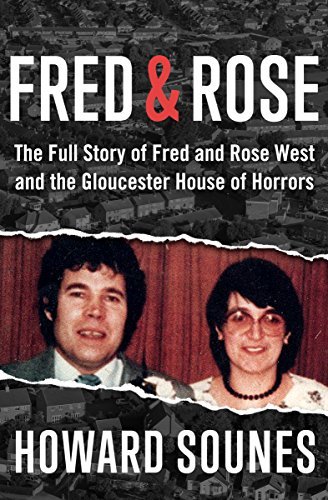 Fred & Rose: The Full Story of Fred and Rose West and the Gloucester ...