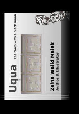 Uqua: The Town with a Black Moon! by Zeina Walid Malek | Goodreads