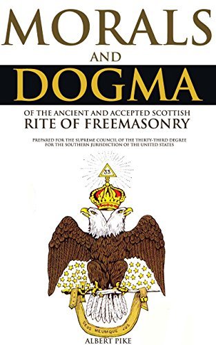MORALS AND DOGMA: OF THE ANCIENT AND ACCEPTED SCOTTISH RITE OF FREEMASONRY - Annotated ...