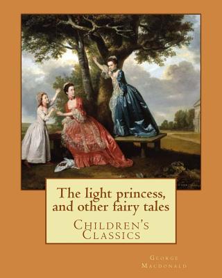 The light princess, and other fairy tales by George MacDonald | Goodreads