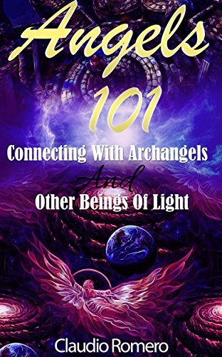 Angels 101 - Connecting With Archangels And Other Beings Of Light ...