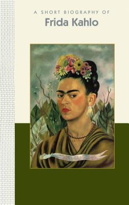 A Short Biography of Frida Kahlo by Applewood Books | Goodreads