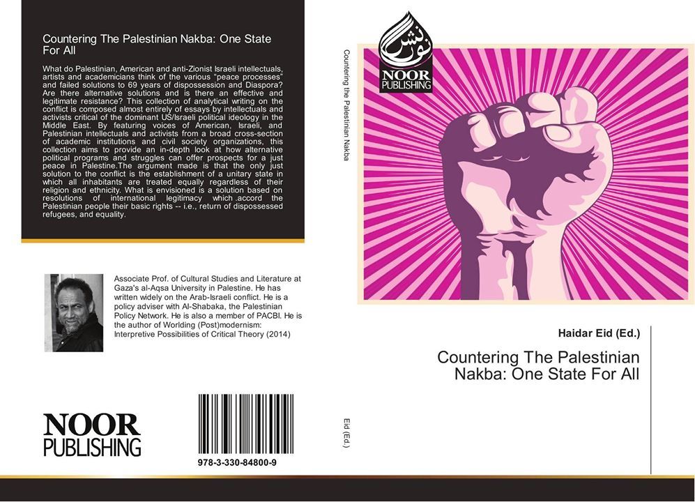 Countering The Palestinian Nakba: One State For All by Haidar Eid ...