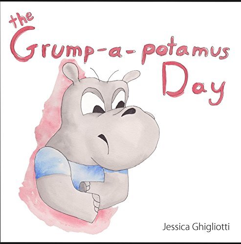 The Grump-a-Potamus Day by Jessica Ghigliotti | Goodreads