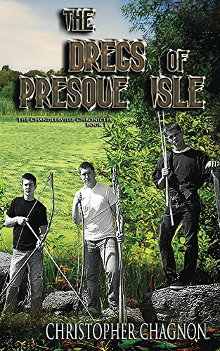 The Dregs of Presque Isle by Christopher Chagnon | Goodreads