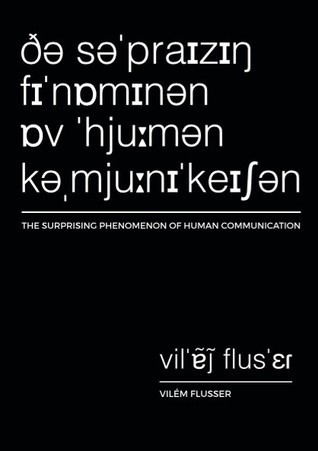 The Surprising Phenomenon of Human Communication by Vilém Flusser ...