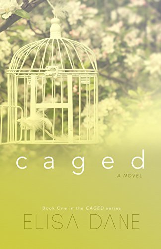 Caged: Caged Series Book One by Elisa Dane | Goodreads