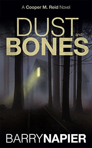 Dust and Bones (Cooper M. Reid #3) by Barry Napier | Goodreads