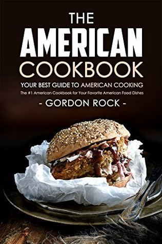 The American Cookbook - Your Best Guide to American Cooking: The #1 ...