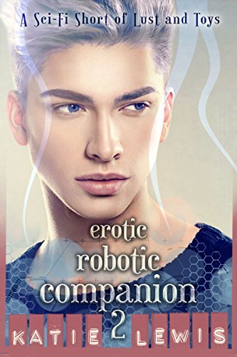 Erotic Robotic Companion 2 (Falling for Gravity #2) by Katie Lewis | Goodreads