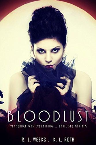 Bloodlust (Darkness Calls #1) by R.L. Weeks | Goodreads