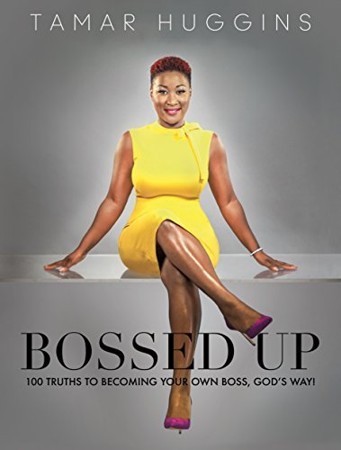 Bossed Up: 100 Truths To Becoming Your Own Boss, God's Way! by Tamar ...