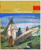 Making America: A History of the United States, Volume I: To 1877 ...
