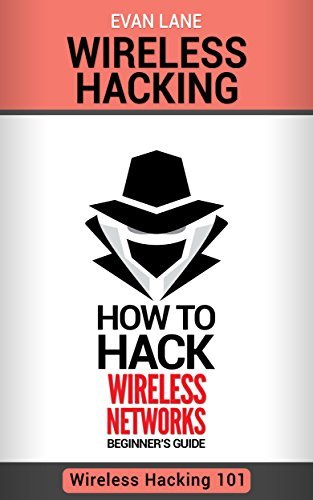 Wireless Hacking: How to Hack Wireless Networks by Evan Lane | Goodreads