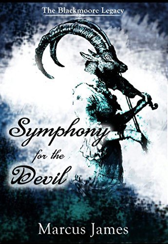 Symphony for the Devil (The Blackmoore Legacy Book 2) by Marcus James ...