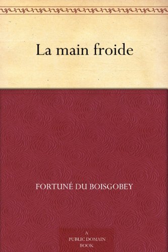La main froide (French Edition) by Fortuné du Boisgobey | Goodreads
