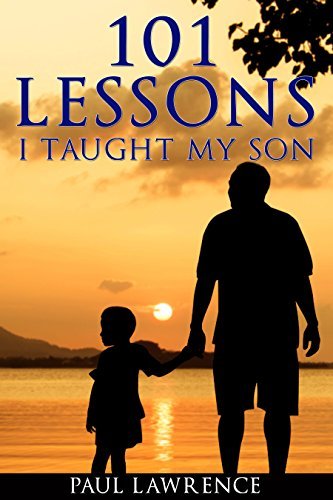 101 Lessons I Taught My Son by Paul Lawrence | Goodreads