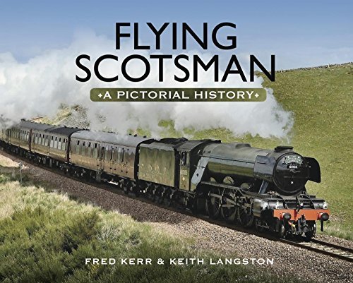 Flying Scotsman: A Pictorial History by Fred Kerr | Goodreads