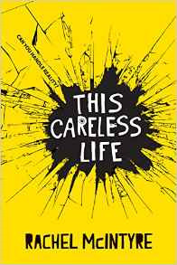 This Careless Life by Rachel McIntyre | Goodreads