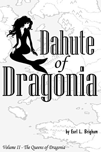 Dahute of Dragonia (The Queens of Dragonia Book 2) by Earl L. Brigham | Goodreads