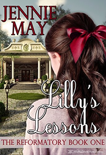 Lilly's Lessons (The Reformatory Book 1) by Jennie May | Goodreads