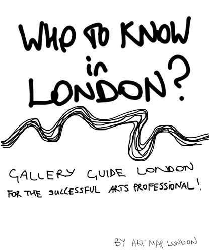 Who to know in London?: Gallery Guide London for the successful arts ...