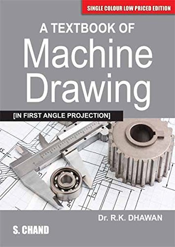 A Textbook of Machine Drawing by R.K.Dhawan | Goodreads