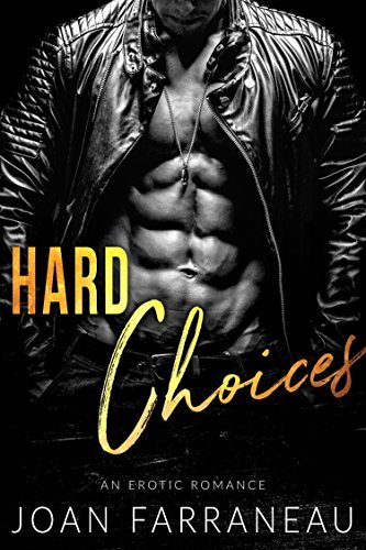 Hard Choices: A Bad Boy Romance Novel by Joan Farraneau | Goodreads