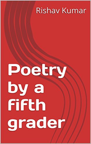 Poetry by a fifth grader by Rishav Kumar | Goodreads