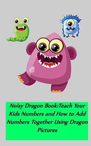 Noisy Dragon Book:Teach Your Kids Numbers and How to Add Numbers Together Using Dragon Pictures ...