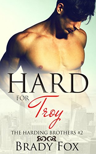Hard for Troy (The Harding Brothers, #2) by Brady Fox | Goodreads