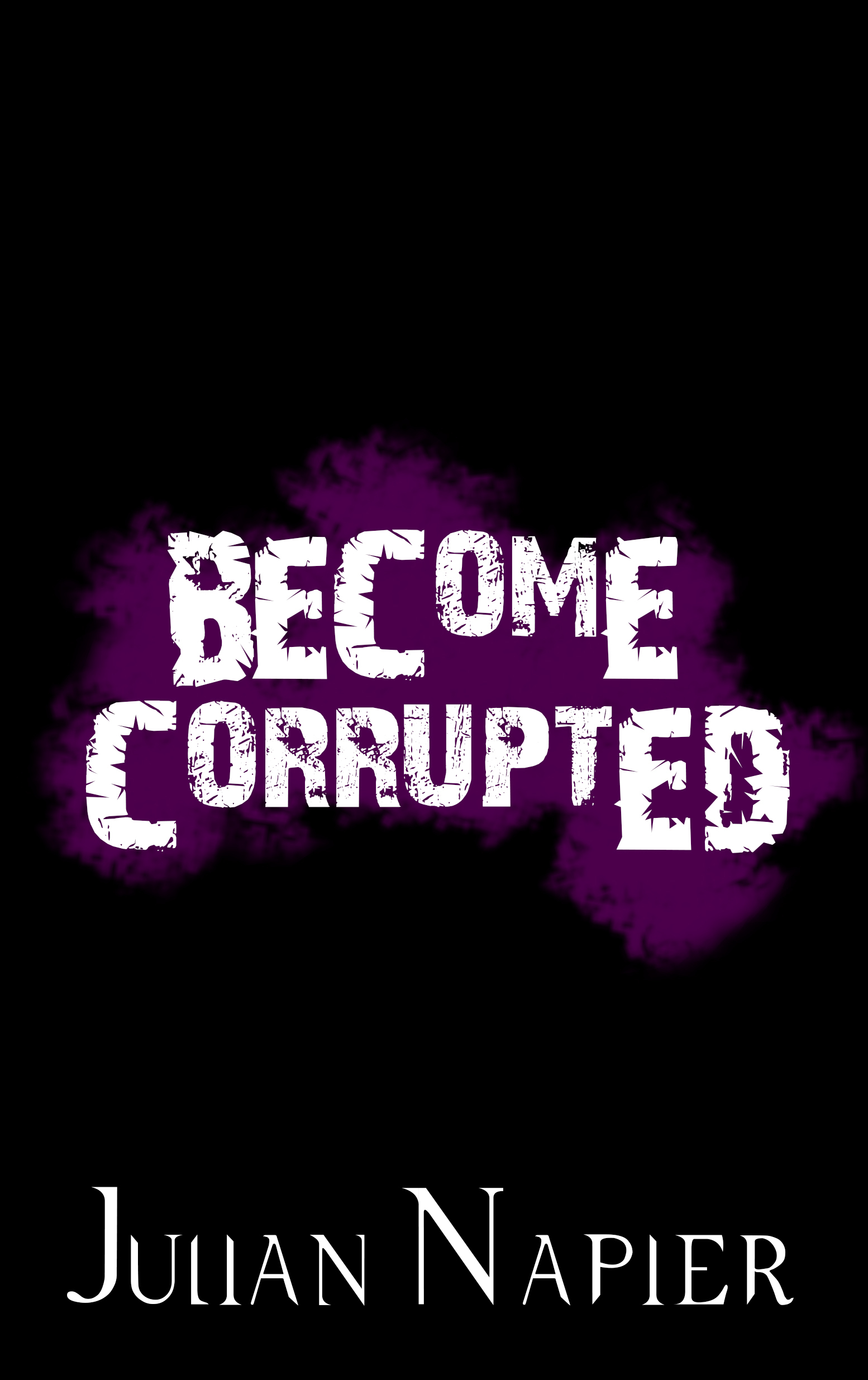 Become Corrupted (Corrupted, #0.5) by Julian Napier | Goodreads